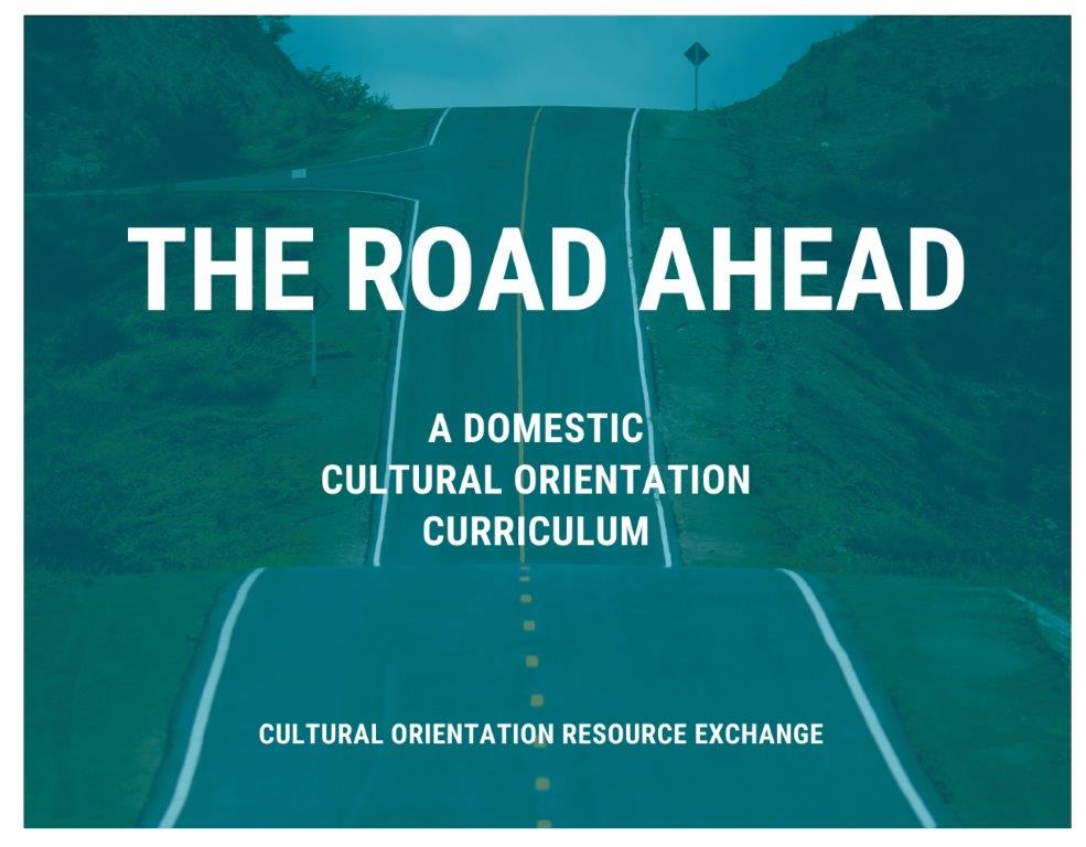 The Road Ahead: A Domestic Cultural Orientation Curriculum - CORE